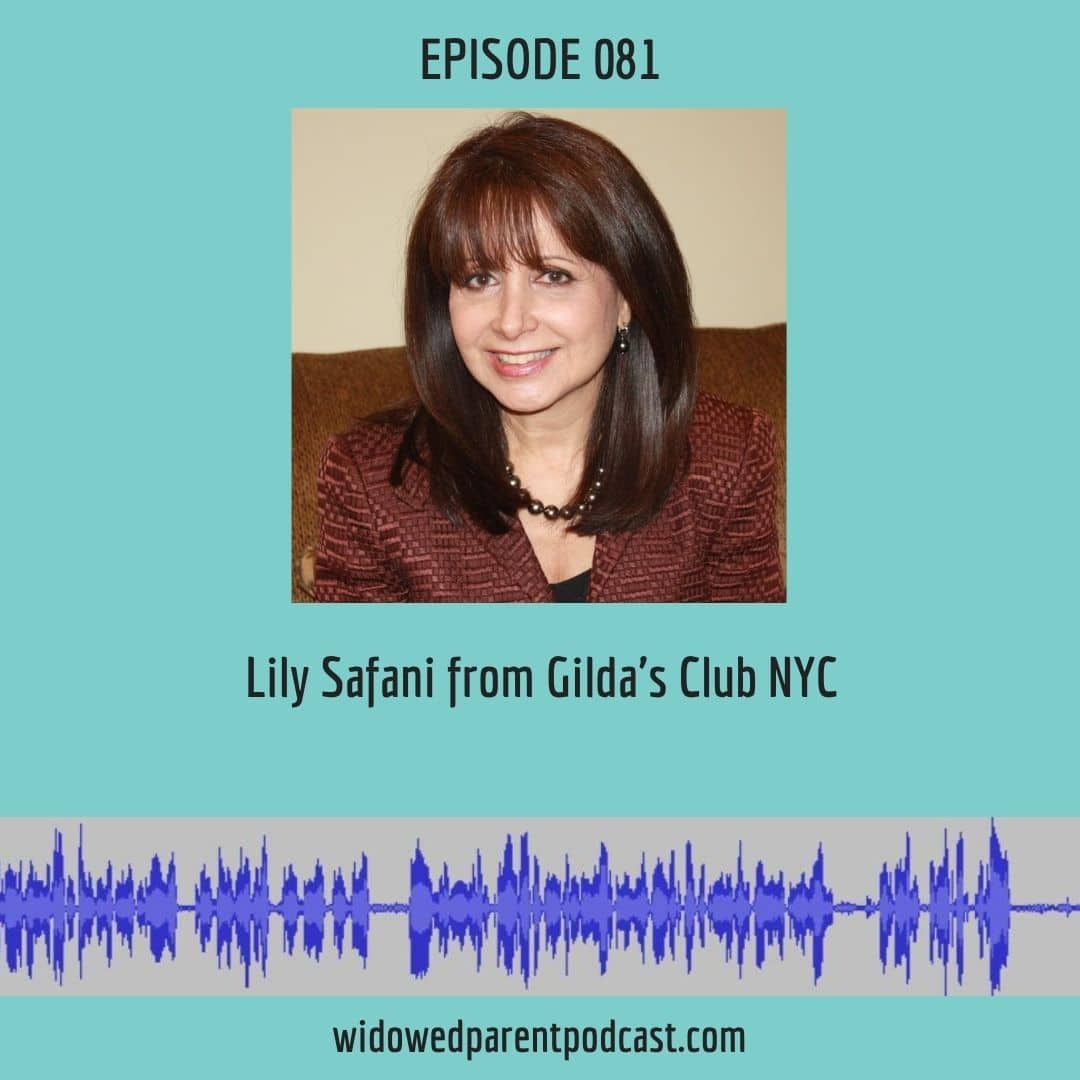 Widowed Parent Podcast Interview with Lily Safani from Gilda’s Club NYC ...
